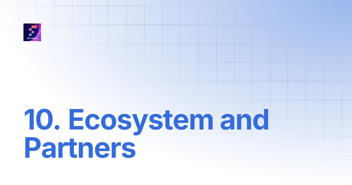 10. Ecosystem and Partners | AI Fortuna